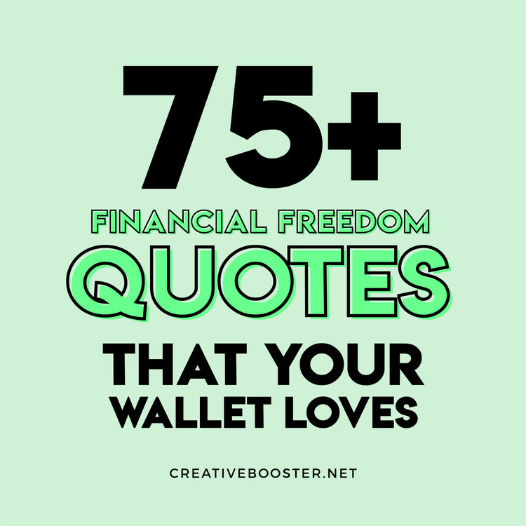 75+ Best Financial Freedom Quotes that Your Wallet Loves – CreativeBooster