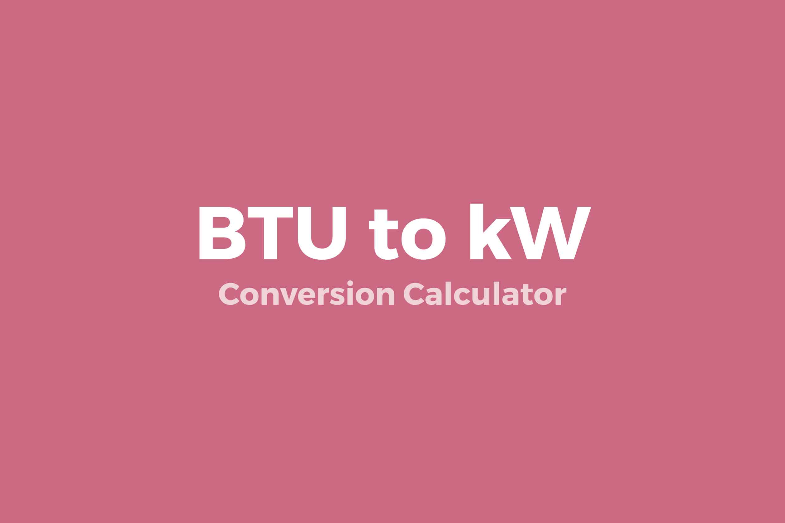 BTU h To KW kiloWatts Online Conversion Calculator CreativeBooster BTU h To KW kiloWatts Online Conversion Calculator CreativeBooster