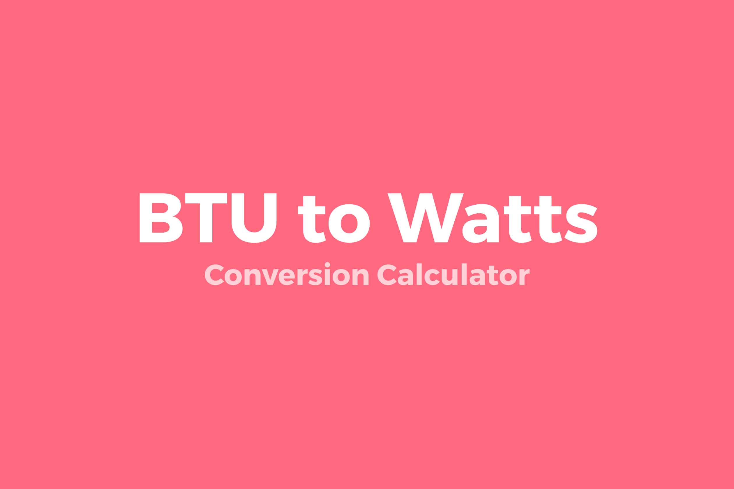 BTU To Watts Online Conversion Calculator CreativeBooster BTU To Watts Online Conversion Calculator CreativeBooster